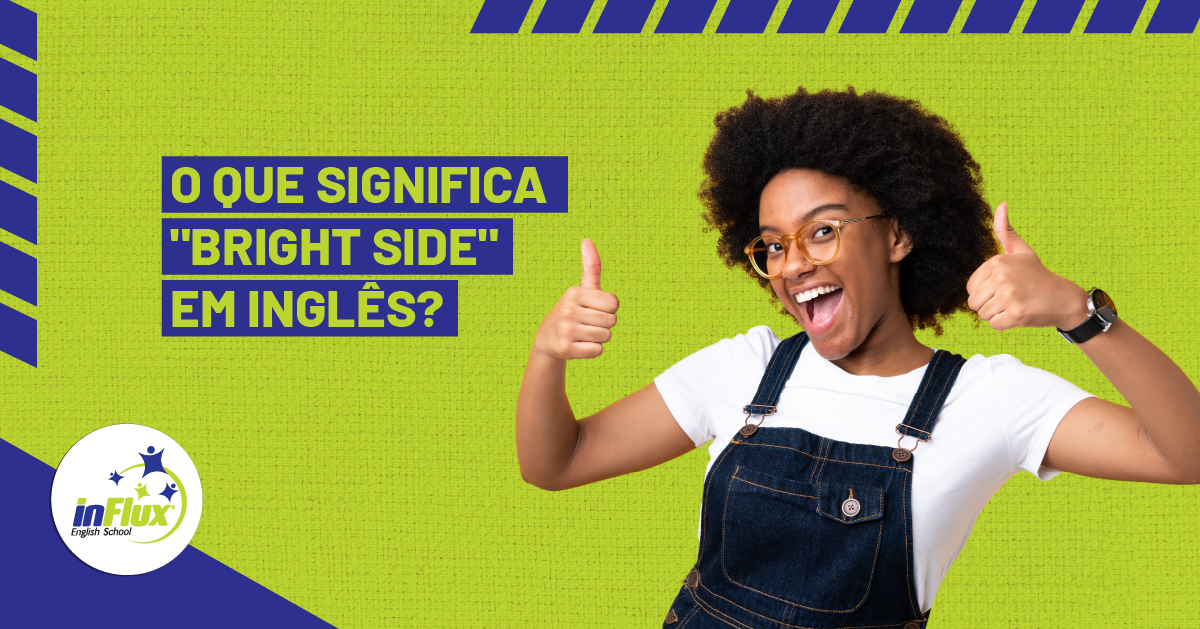 O que significa "bright side" em inglês? - inFlux