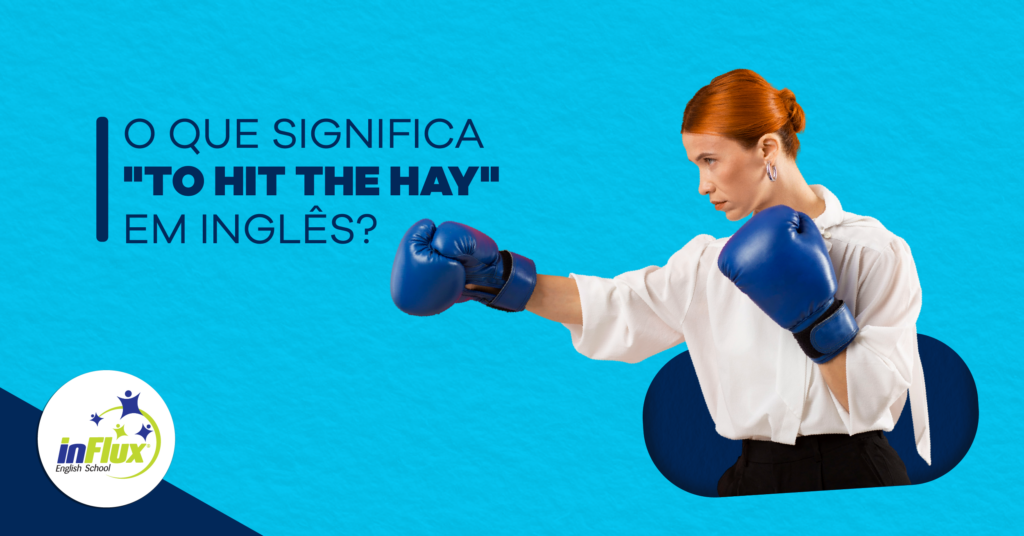 O que significa "to hit the hay" em inglês? - inFlux