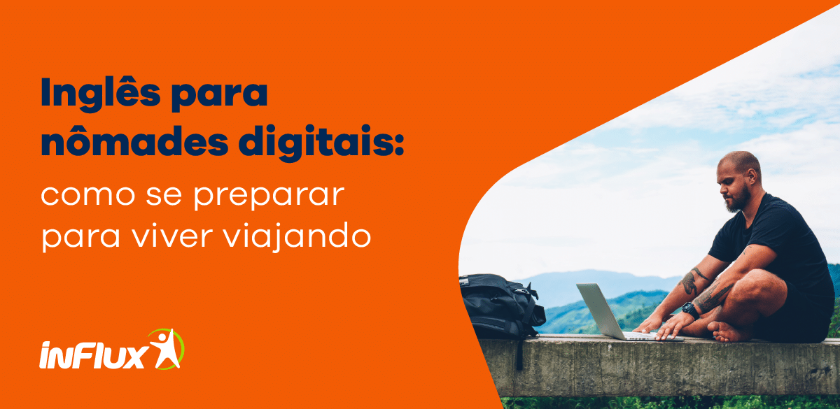 Inglês para nômades digitais: como se preparar para viver viajando - inFlux